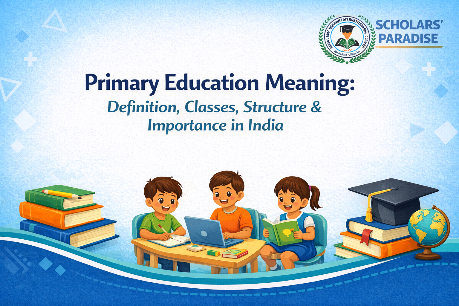 Primary Education Meaning: Definition, Classes, Structure & Importance ...